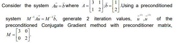 Solved 3 1 Consider the system Au=b where A = 2 ): 6 =12) | Chegg.com
