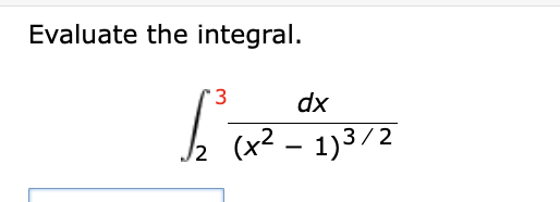 Solved Evaluate the integral. ∫23(x2−1)3/2dx | Chegg.com