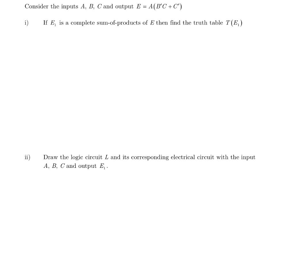 Solved Consider the inputs A, B, C and output E = A(B'C+C") | Chegg.com