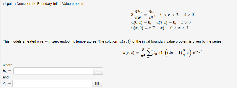 Solved (1 point) Consider the Boundary-Initial Value problem | Chegg.com