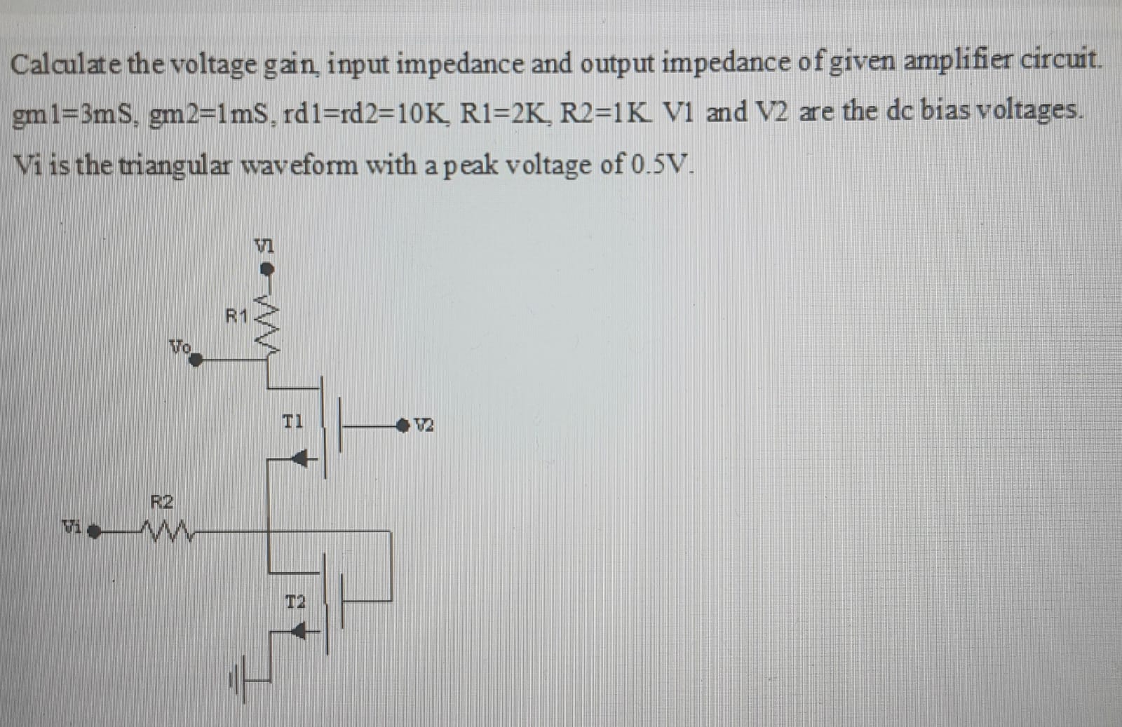 Solved Calculate the voltage gain, input impedance and | Chegg.com