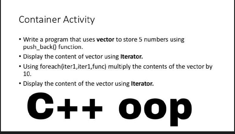 Solved Container Activity • Write a program that uses vector | Chegg.com