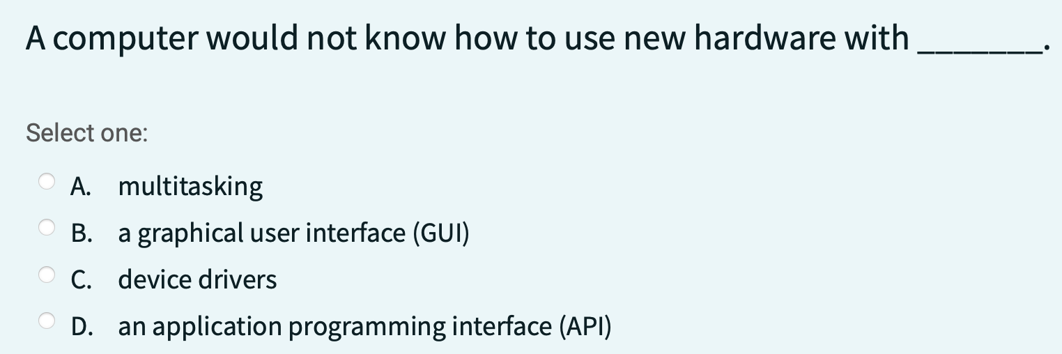 Solved A computer would not know how to use new hardware | Chegg.com