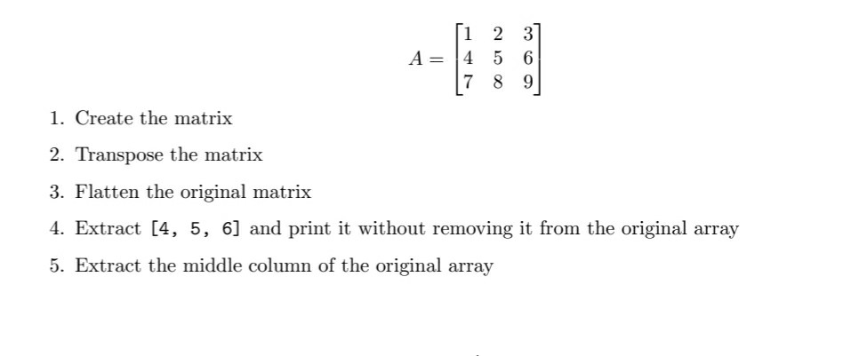 Solved A= [1 2 4 5 7 8 3] 6 9 1. Create the matrix 2. | Chegg.com