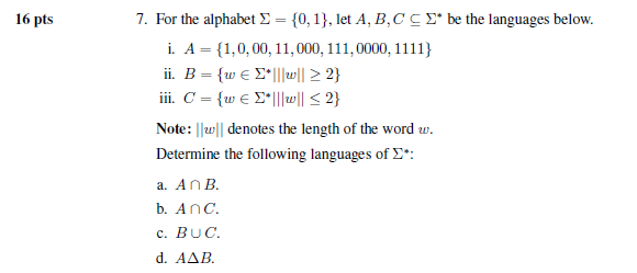 Solved 7. For the alphabet Σ={0,1}, let A,B,C⊆Σ∗ be the | Chegg.com
