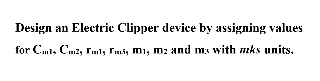 Solved Design an Electric Clipper device by assigning values | Chegg.com
