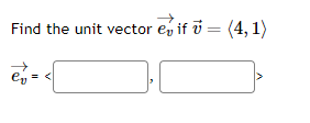 Solved Find the unit vector ev if v= 4,1 | Chegg.com