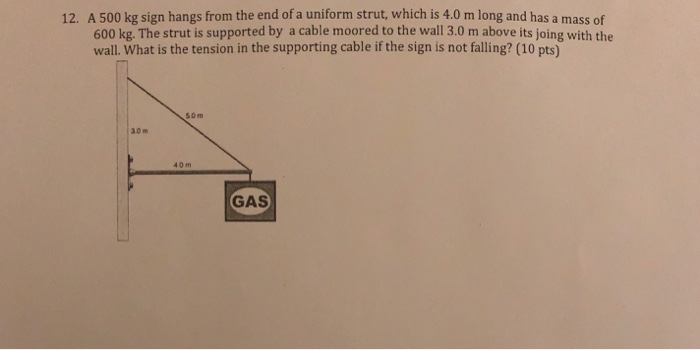 Solved 12. A 500 kg sign hangs from the end of a uniform | Chegg.com