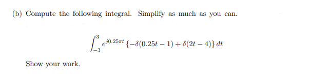 Solved (b) ﻿Compute the following integral. Simplify as much | Chegg.com