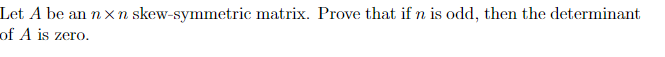 Solved Let A be an nxn skew-symmetric matrix. Prove that if | Chegg.com