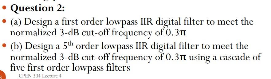 Solved Question 2: • (a) Design a first order lowpass IIR | Chegg.com