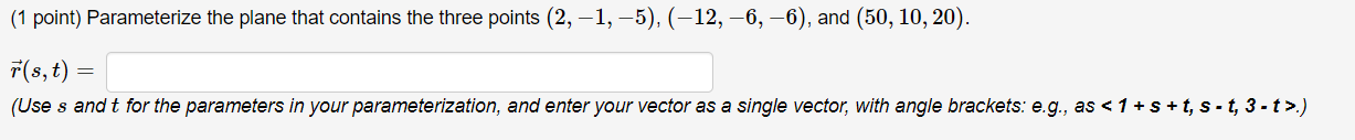 Solved (1 ﻿point) ﻿Parameterize the plane that contains the | Chegg.com