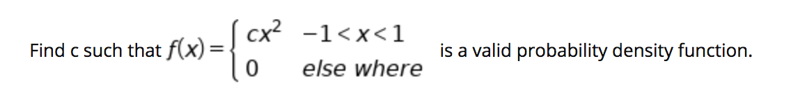 Solved Find c such that f(x)= { cx2 -1 | Chegg.com