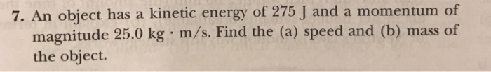 Solved 7 An Object Has A Kinetic Energy Of 275 J And A