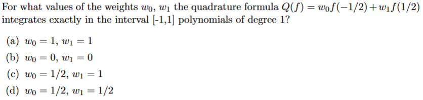 Solved For what values of the weights w0,w1 the quadrature | Chegg.com