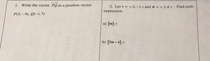 Solved 1. Write the vector PQ as a position vector 2·Let v = | Chegg.com