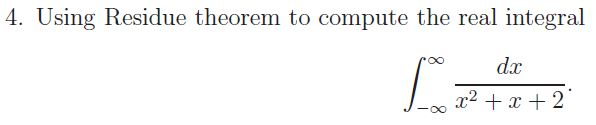 Solved 4. Using Residue theorem to compute the real | Chegg.com