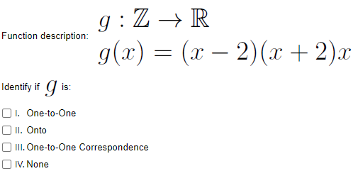 Solved Function description: g:Z→R g(x)=(x−2)(x+2)x Identify | Chegg.com