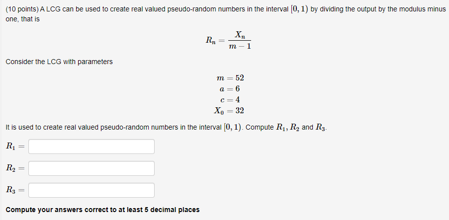 Solved (10 points) A LCG can be used to create real valued | Chegg.com