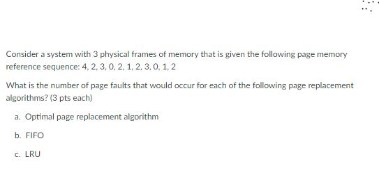 Solved Consider a system with 3 physical frames of memory | Chegg.com