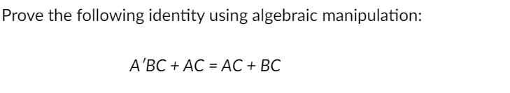 Solved Prove the following identity using algebraic | Chegg.com