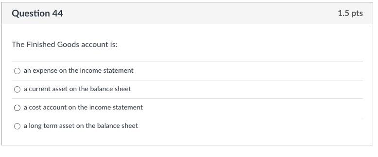 Solved The Finished Goods account is: an expense on the | Chegg.com