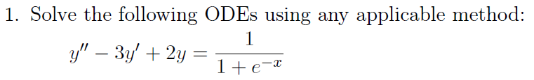 Solved 1. Solve the following ODEs using any applicable | Chegg.com