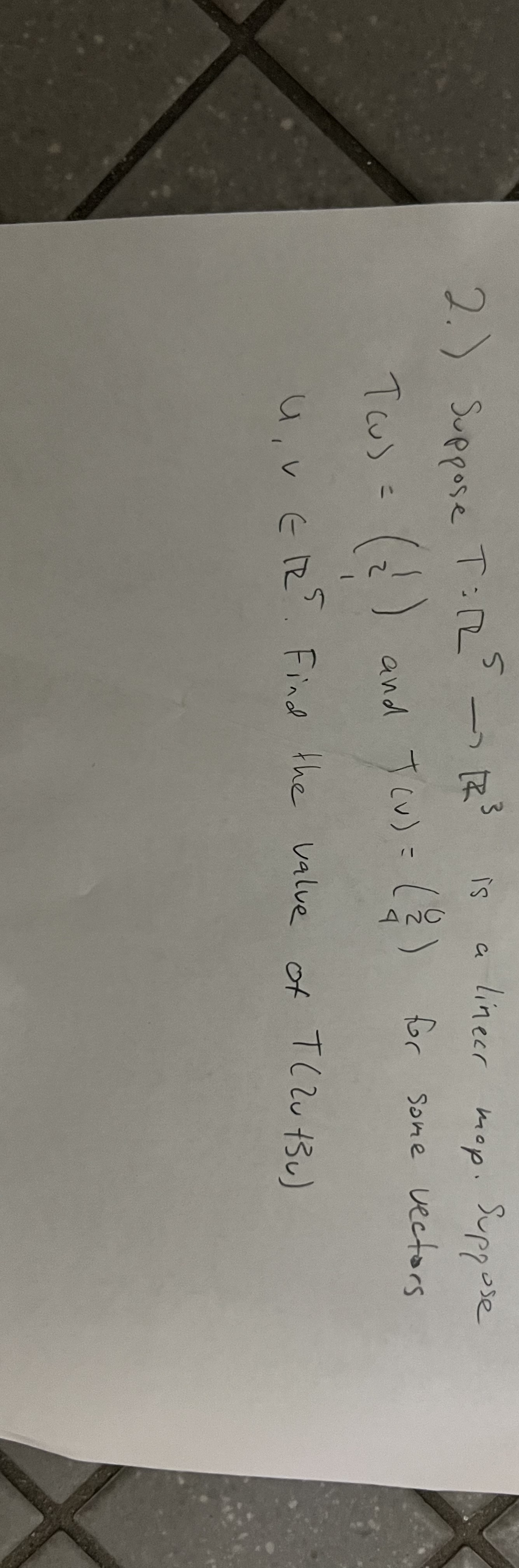 Solved 2.) Suppose T:R5→R3 is a linecr mop. Suppose | Chegg.com