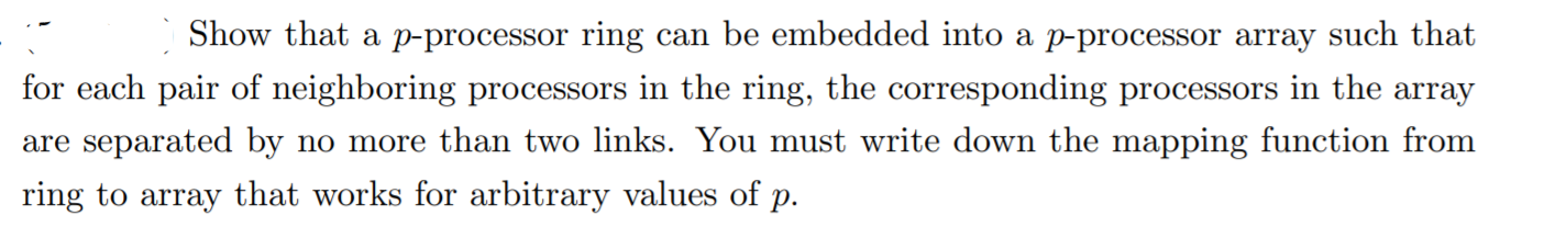 Solved - Show that a p-processor ring can be embedded into a | Chegg.com