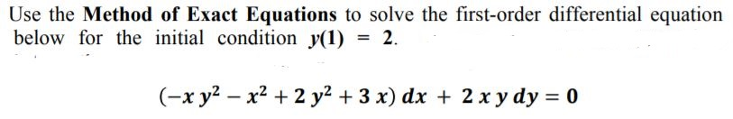 Solved Use the Method of Exact Equations to solve the | Chegg.com