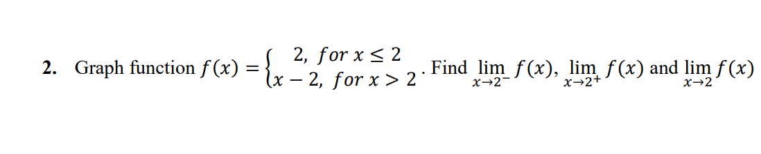 Solved 2. Graph function f(x)={2, for x≤2x−2, for x>2. Find | Chegg.com