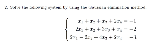 Solved 2. Solve the following system by using the Gaussian | Chegg.com