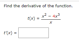 Solved Find the derivative of the function. t(x)=xx2−4x3 | Chegg.com