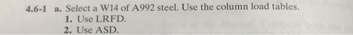 Solved 4.6-1 a. Select a W14 of A992 steel. Use the column | Chegg.com