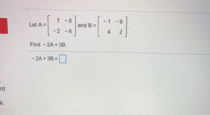 Solved 7 -8 and B 1 9 2 Let A -2 6 Find-2A+3B -2A +3B- nt | Chegg.com