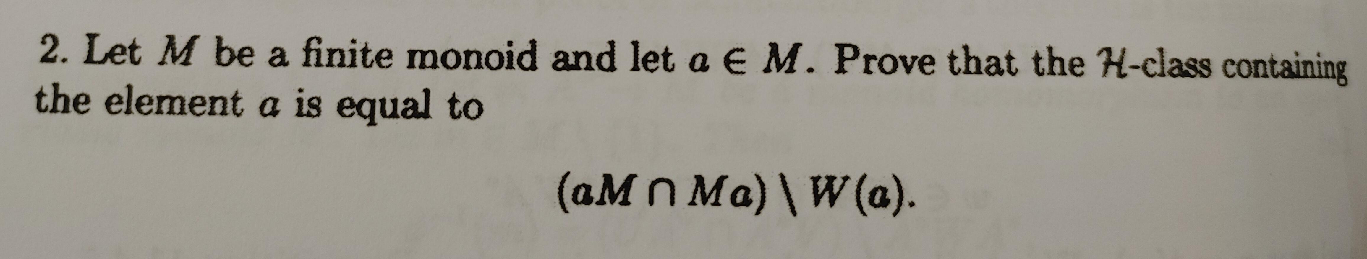 Solved 2. Let M be a finite monoid and let a E M. Prove that | Chegg.com