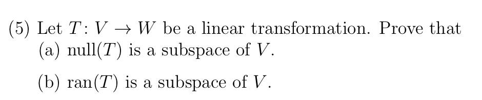Solved (5) Let T:V→W be a linear transformation. Prove that | Chegg.com