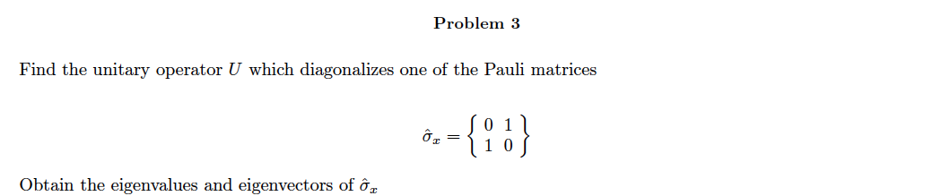 Solved Problem 3 Find the unitary operator U which | Chegg.com