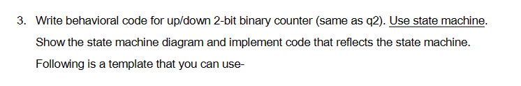 Solved 3 Write Behavioral Code For Updown 2 Bit Binary 