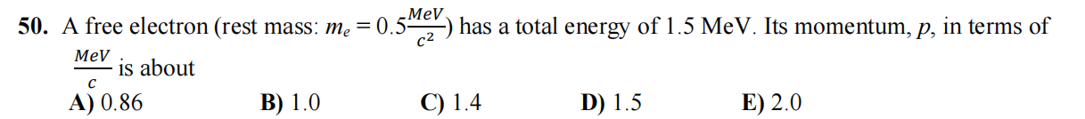 Solved 50. A free electron (rest mass: me=0.5c2MeV ) has a | Chegg.com