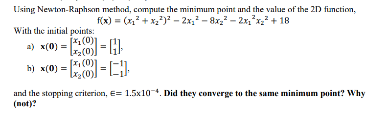 Solved Using Newton-Raphson method, compute the minimum | Chegg.com