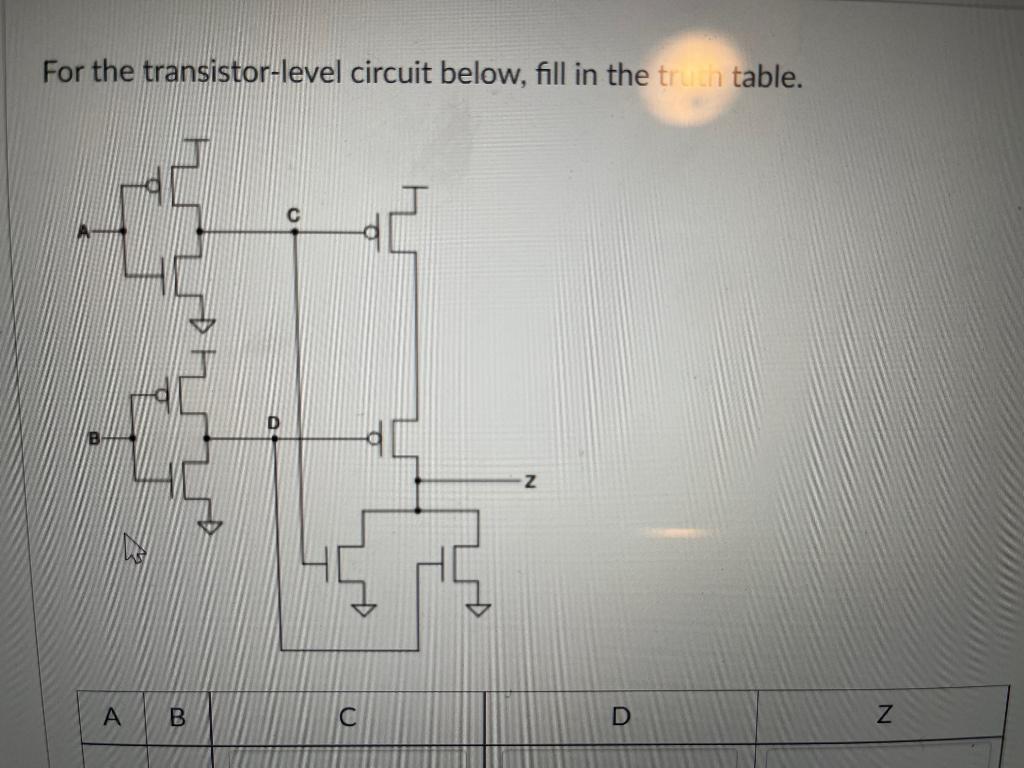 Solved For the transistor-level circuit below, fill in the | Chegg.com