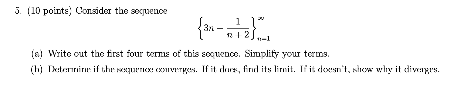 Solved (10 ﻿points) ﻿Consider the sequence{3n-1n+2}n=1∞(a) | Chegg.com
