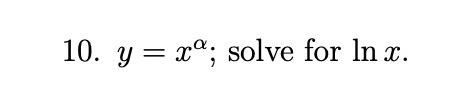 Solved 10. y = x; solve for ln x. | Chegg.com