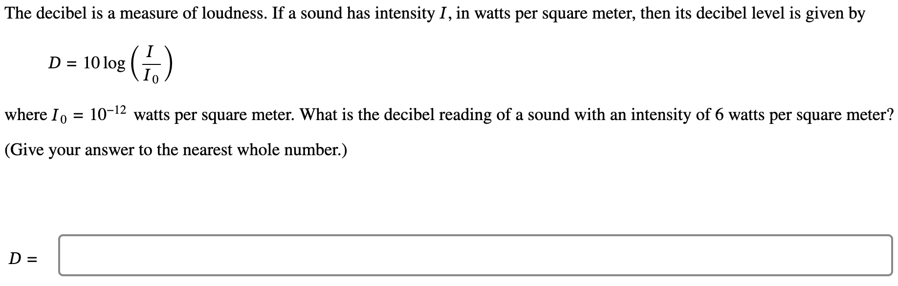 Solved D=10log(I0I) where I0=10−12 watts per square meter. | Chegg.com