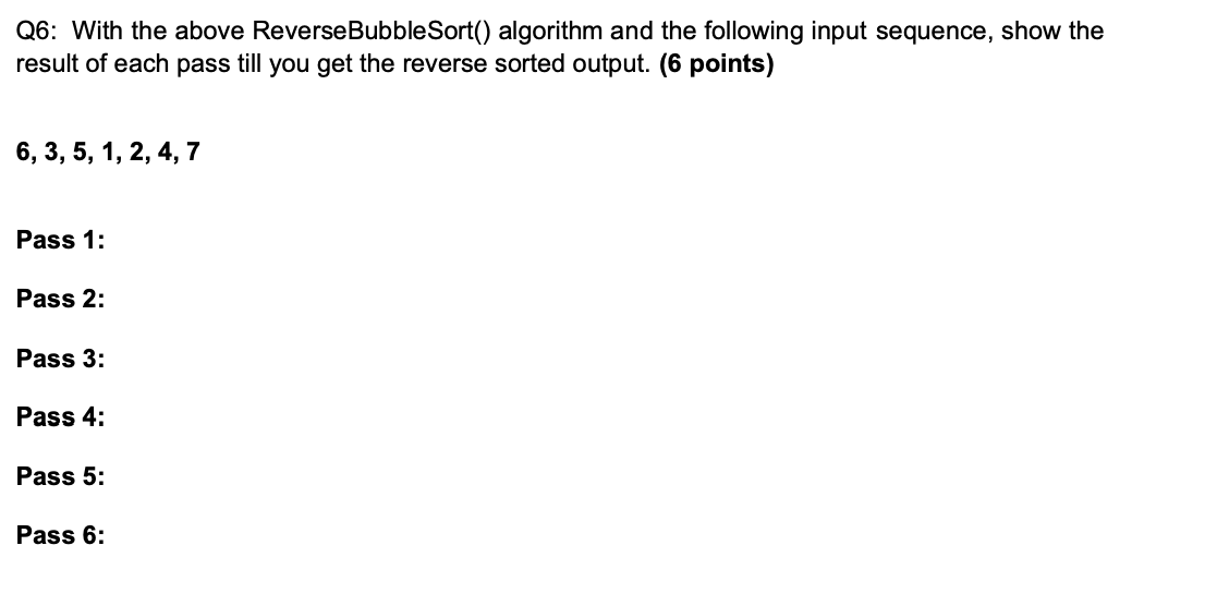 Solved Q6: With the above Reverse BubbleSort() algorithm and | Chegg.com