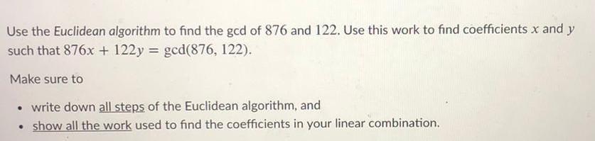 Solved Use the Euclidean algorithm to find the gcd of 876 | Chegg.com