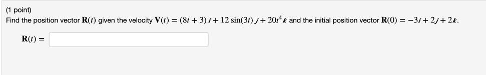 Solved (1 point) Find the position vector R(1) given the | Chegg.com