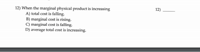 Solved 12) When the marginal physical product is increasing | Chegg.com