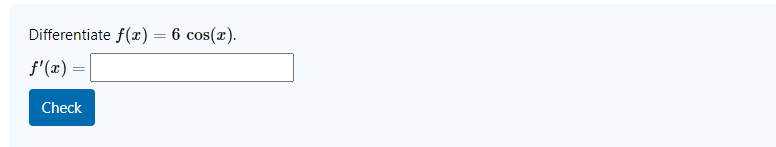 Solved Differentiate f(x)=6cos(x). f′(x)= | Chegg.com